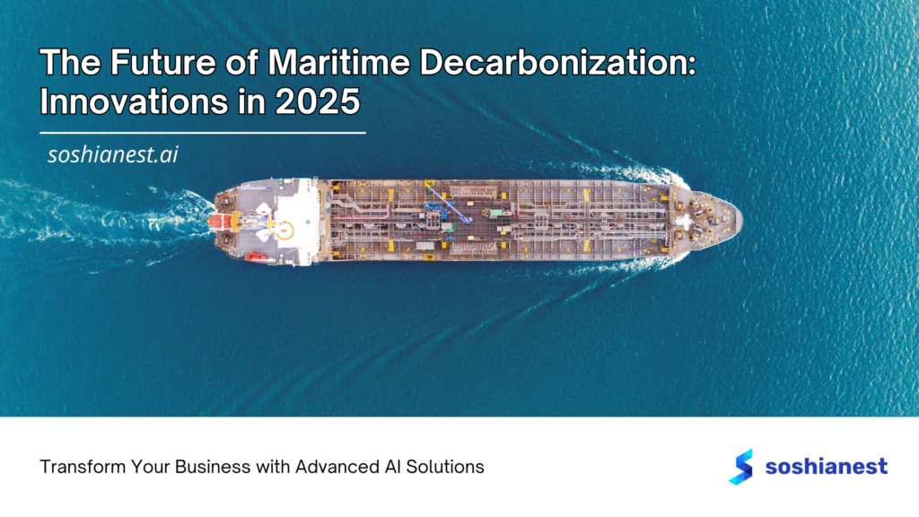 The Future of Maritime Decarbonization: Innovations in 2025 - Soshianest